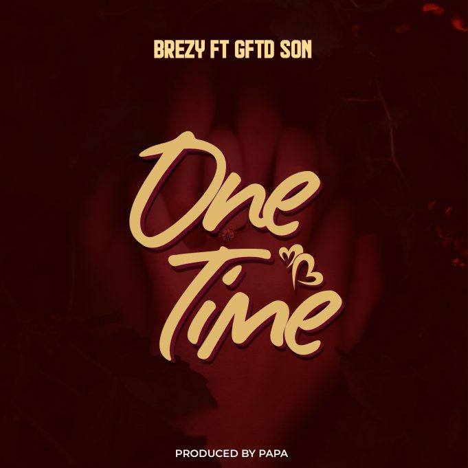 AUDIO | Brezy Ft. Gftd son – One Time | Download – DJ Mwanga