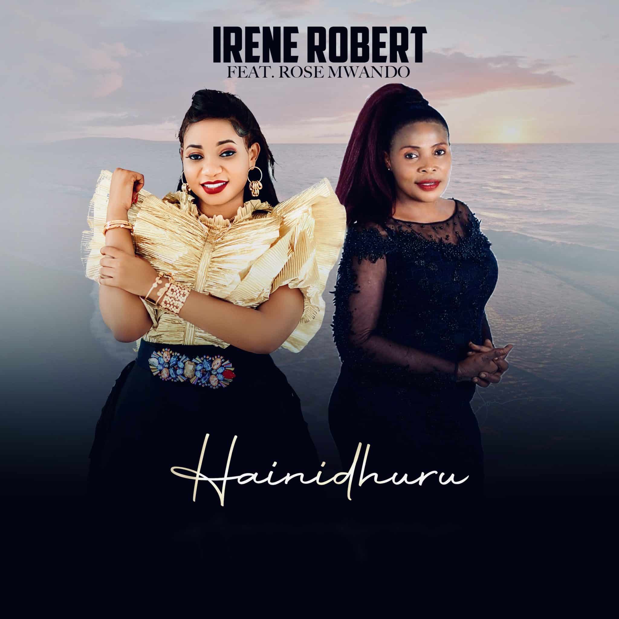 AUDIO | Irene Robert Ft. Rose Muhando - Hainidhuru | Download - DJ Mwanga