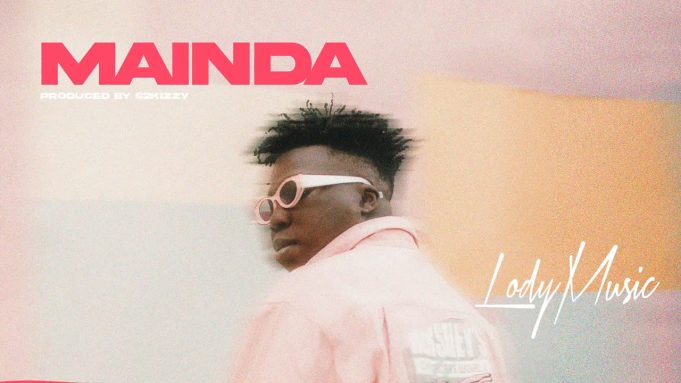 AUDIO | Lody Music - Mainda | Download - DJ Mwanga