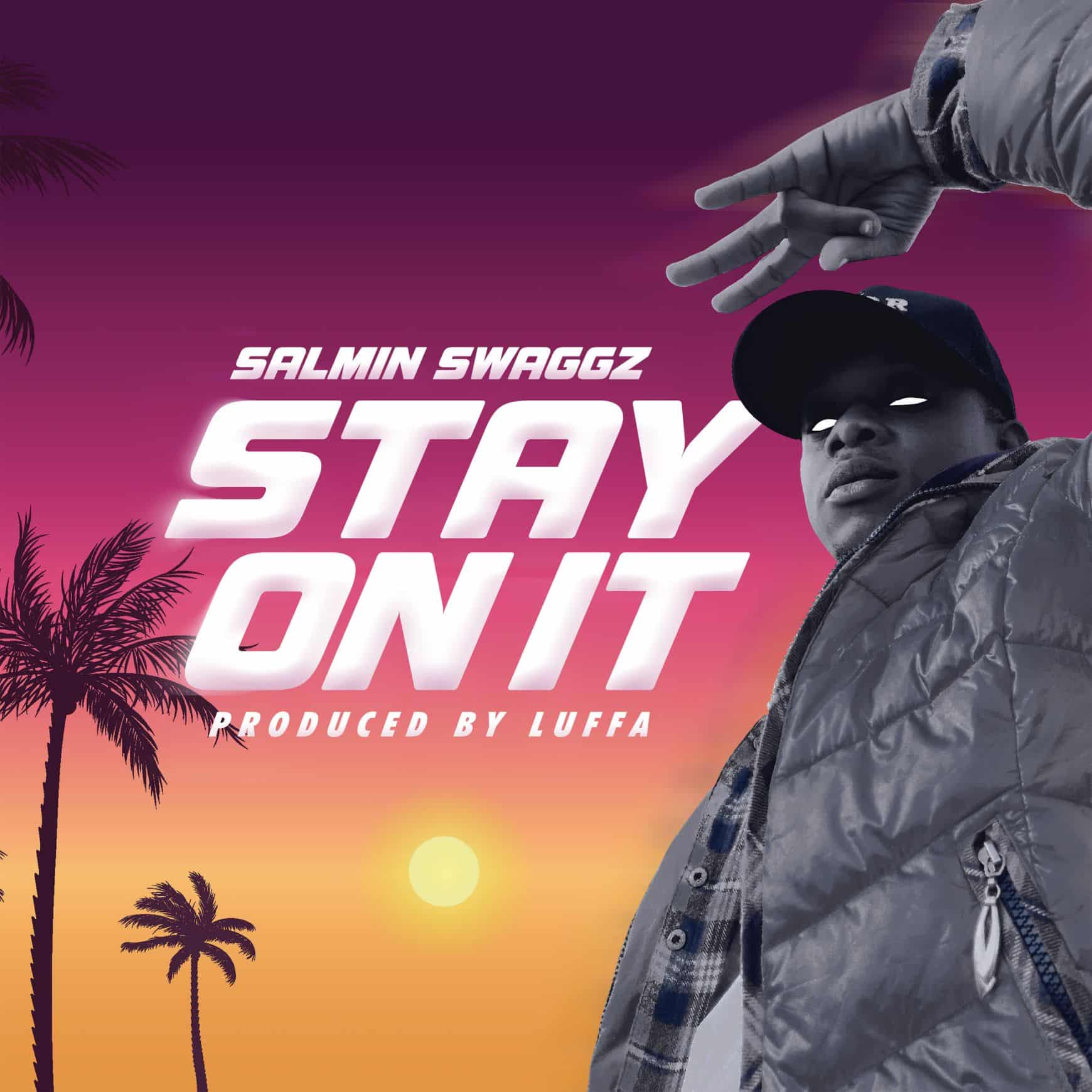 AUDIO Salmin Swaggz STAY ON IT Download DJ Mwanga AUDIO Salmin Swaggz STAY ON IT Download DJ Mwanga