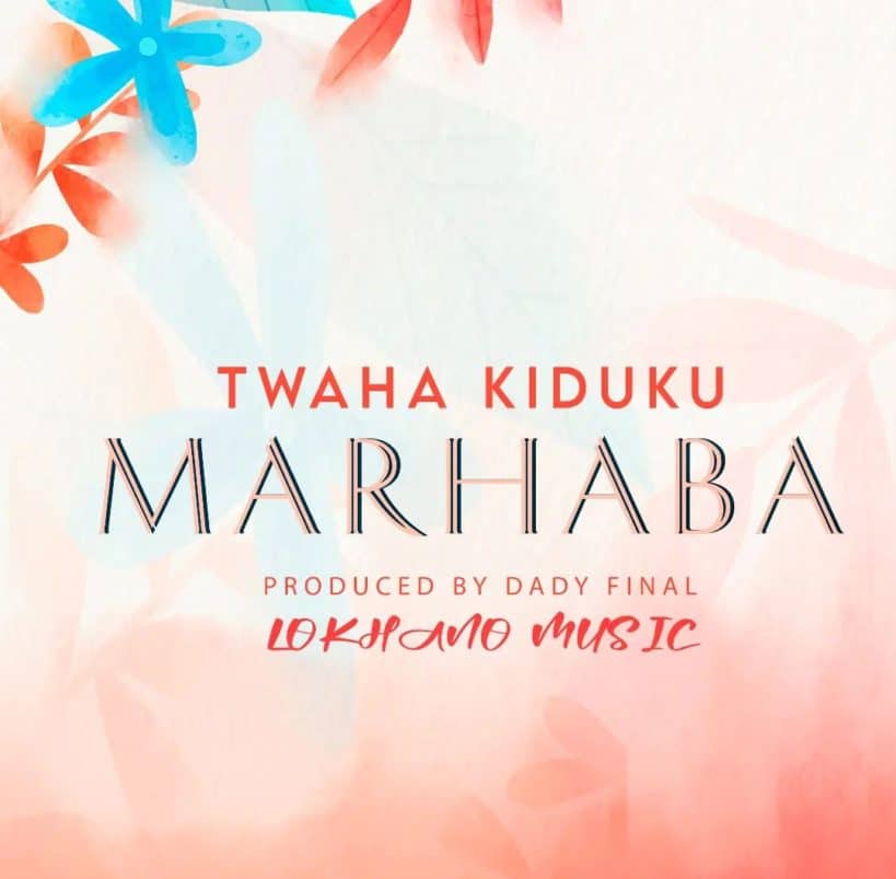 AUDIO | Twaha Kiduku – Marhaba | Download - DJ Mwanga