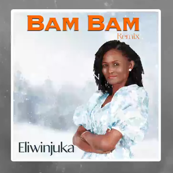 AUDIO | Eliwinjuka - Bam Bam Remix | Download - DJ Mwanga