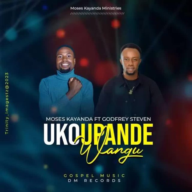 AUDIO | Moses Kayanda Ft. Godfrey Steven – Uko Upande Wangu | Download ...