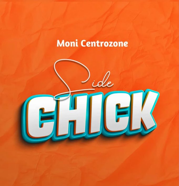 AUDIO | Moni Centrozone (Malume) - SIDECHICK | Download - DJ Mwanga