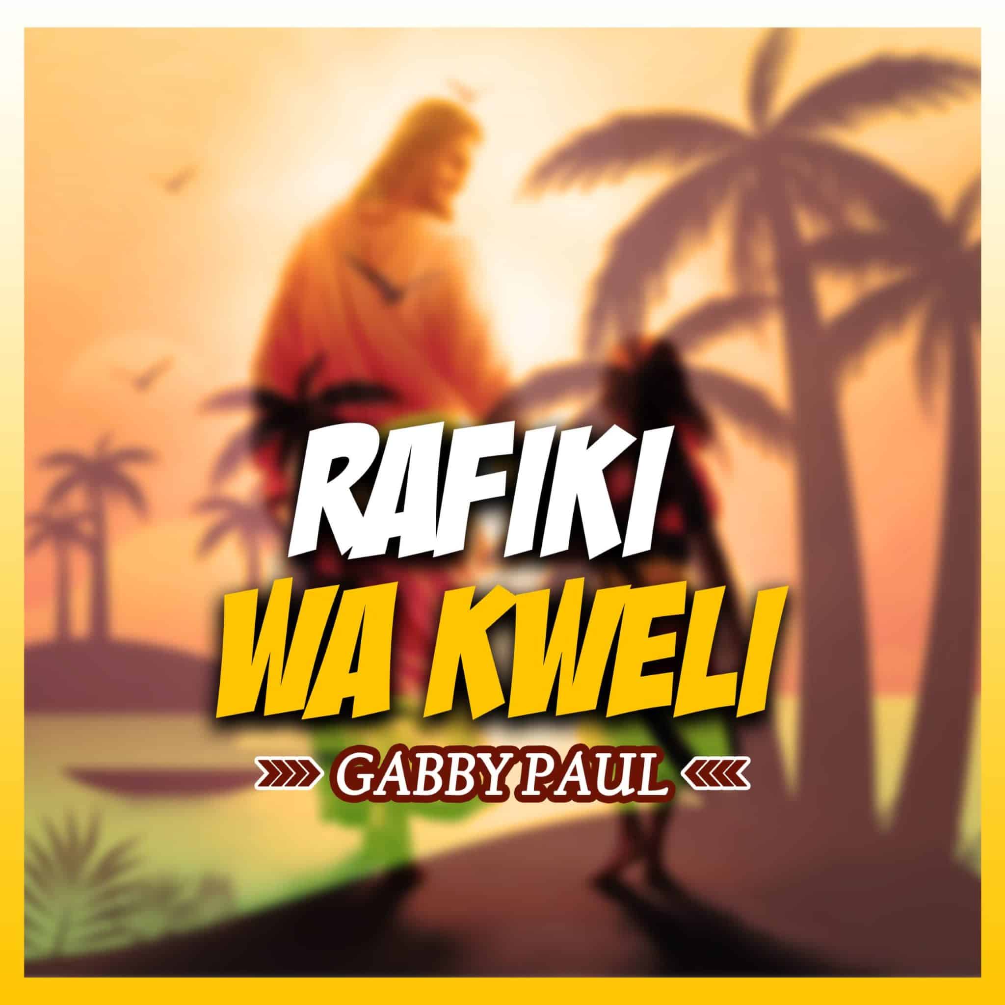 AUDIO | Gabby Paul - Rafiki wa kweli | Download - DJ Mwanga