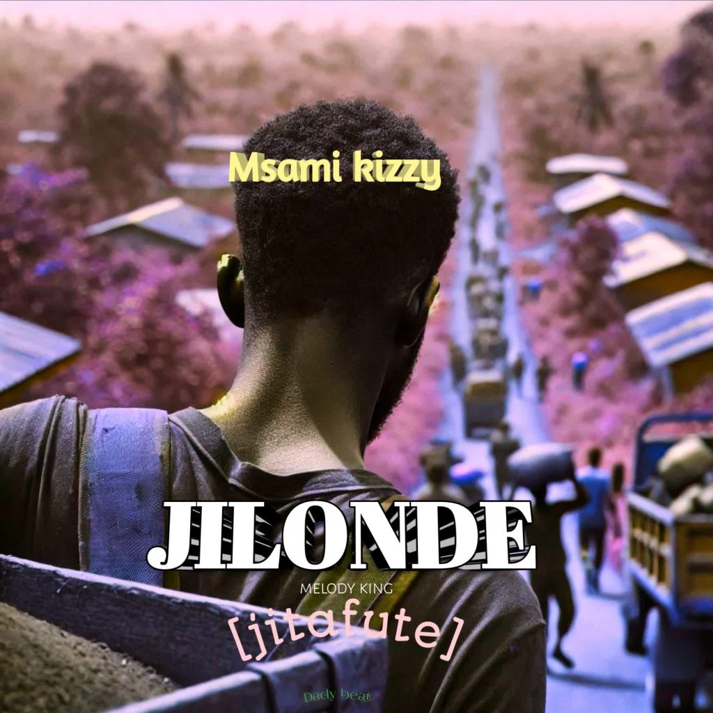AUDIO | Msami kizzy - JILONDE | Download - DJ Mwanga