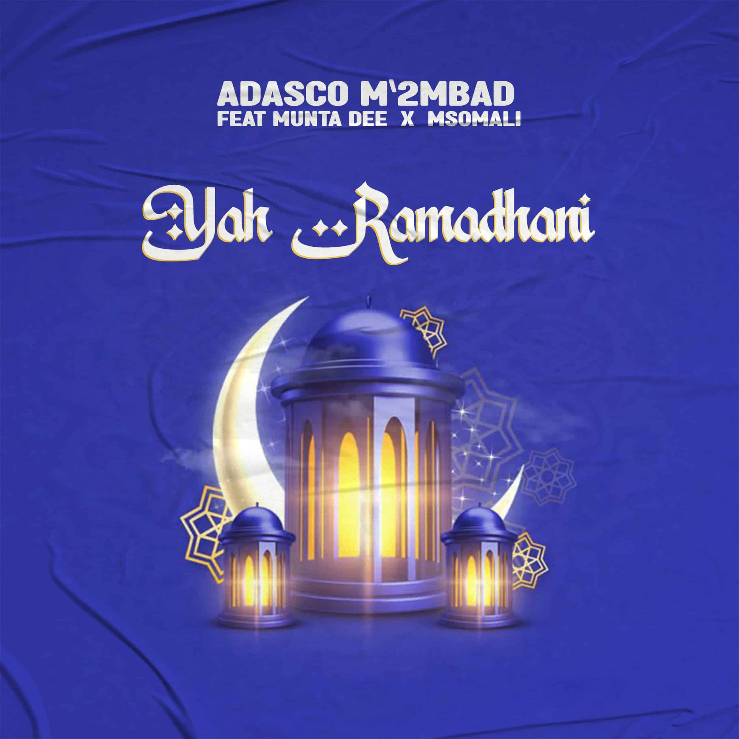 AUDIO | Adasco Ft. Munta Dee & Msomali - Yah Ramadhan | Download - DJ ...