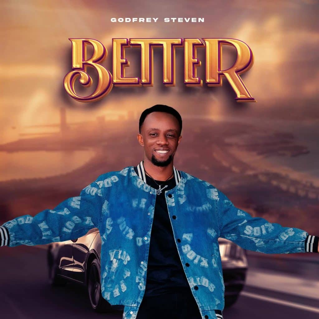 EP | Godfrey Steven – Better - DJ Mwanga