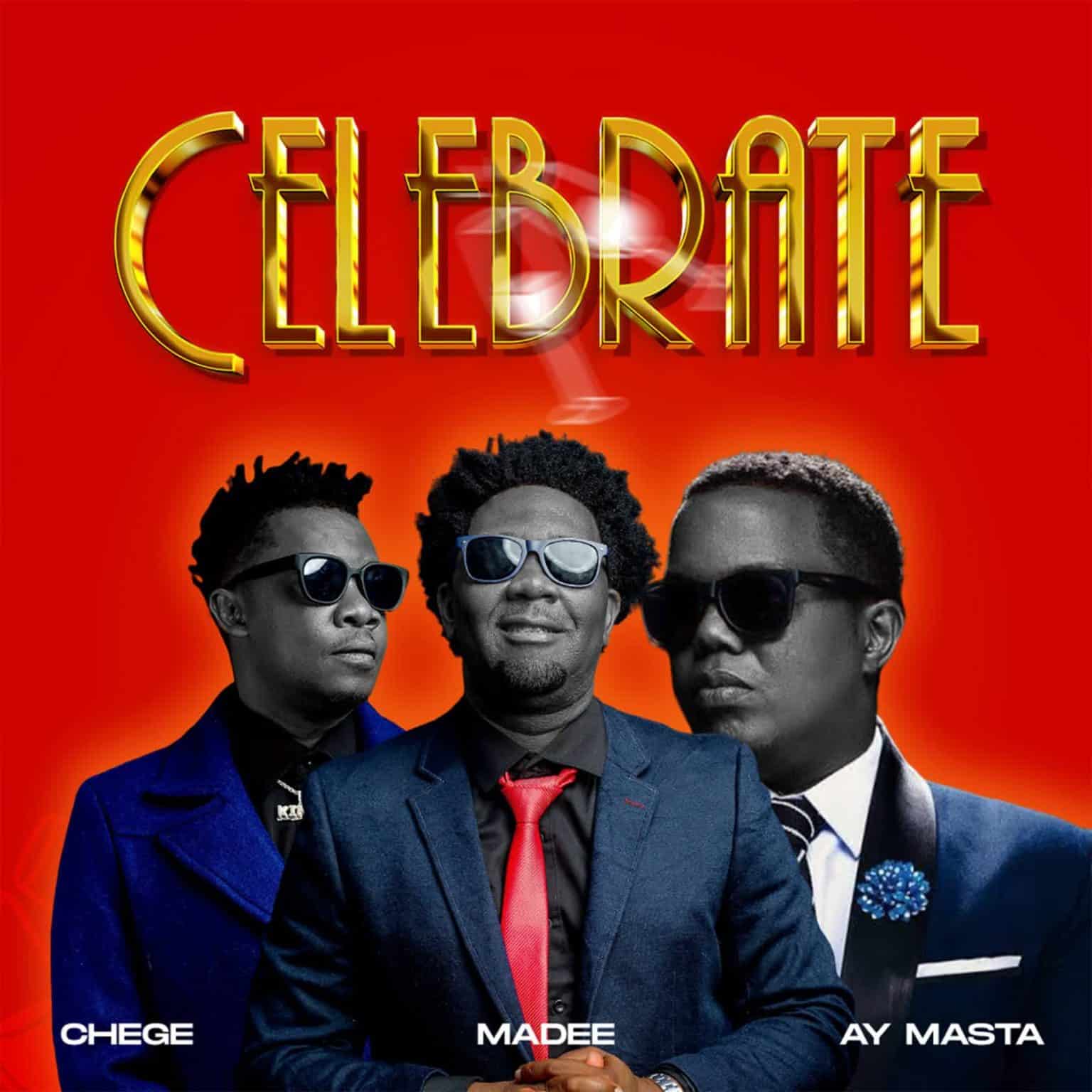 AUDIO | Chege, Madee & AY Masta - Celebrate | Download - DJ Mwanga