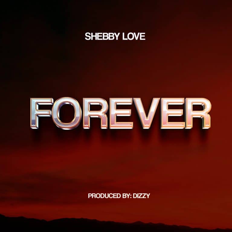 AUDIO | Shebby Love - Forever | Download - DJ Mwanga