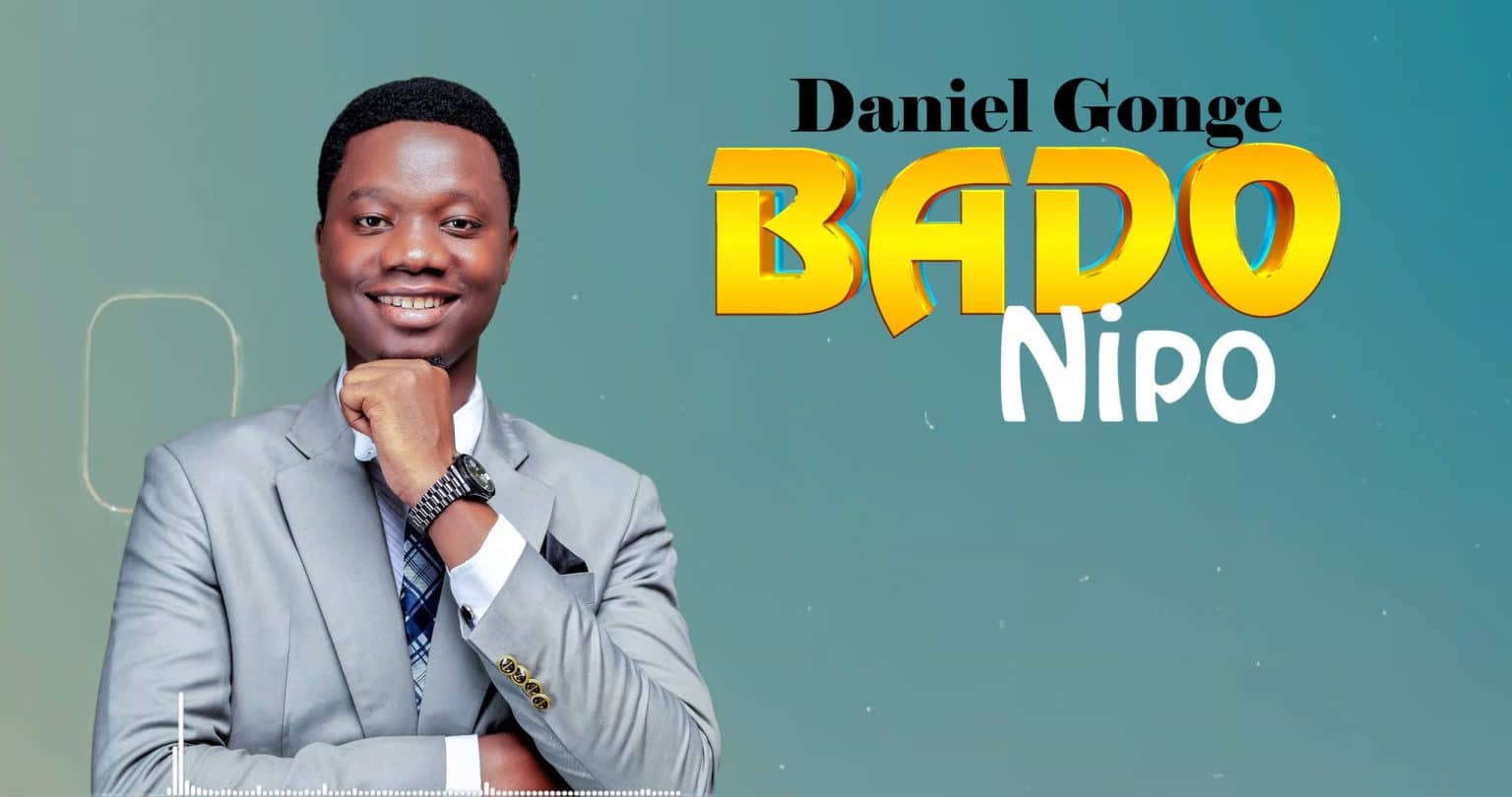 AUDIO | Daniel Gonge – Bado Nipo | Download – DJ Mwanga