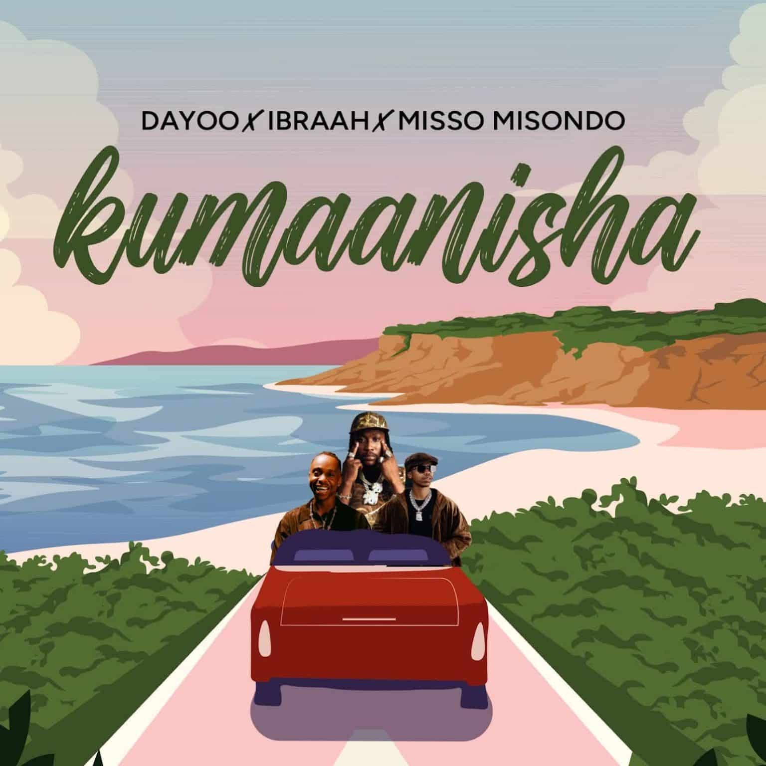 AUDIO | Dayoo X Ibraah X Miso Misondo - kumanishaa | Download - DJ Mwanga