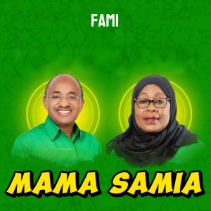 AUDIO | Fami - Mama Samia | Download - DJ Mwanga