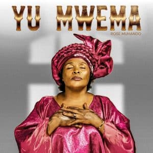 EP | Rose Muhando – YU MWEMA – DJ Mwanga