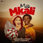 AUDIO | Msomali Ft. Gigy Money – Ma Mkali | Download - DJ Mwanga
