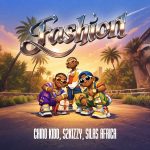 AUDIO | Chino Kidd Ft. S2kizzy & Silas Africa – Fashion | Download - DJ ...
